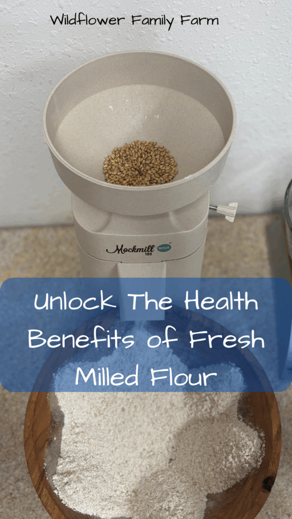Unlock The Health Benefits of Fresh Milled Flour - Wildflower Family Farm